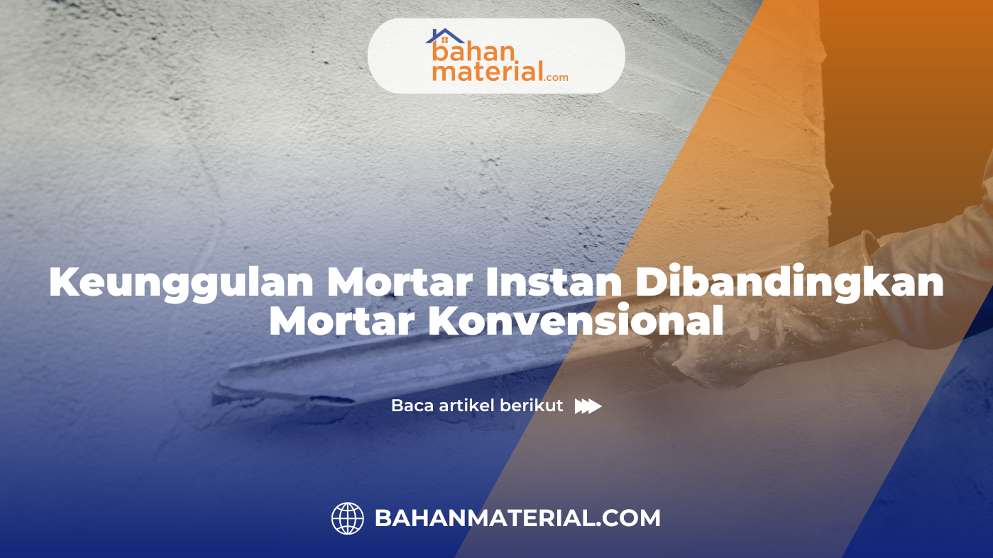 Pengertian Mortar dan Jenisnya dalam Konstruksi