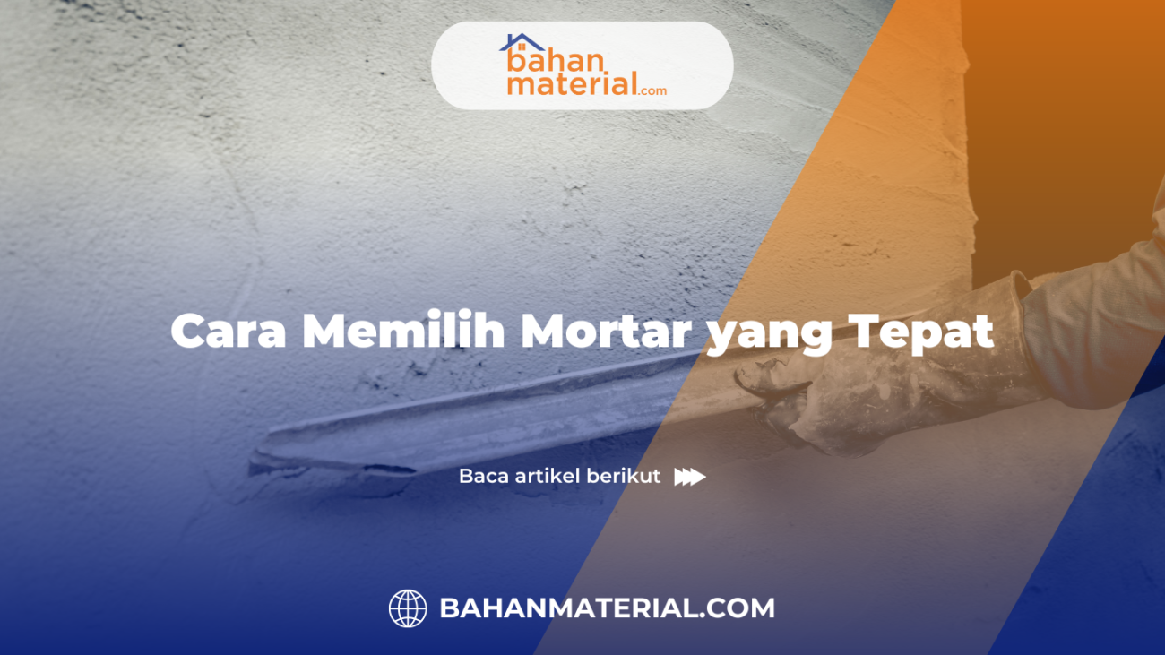 Pengertian Mortar dan Jenisnya dalam Konstruksi
