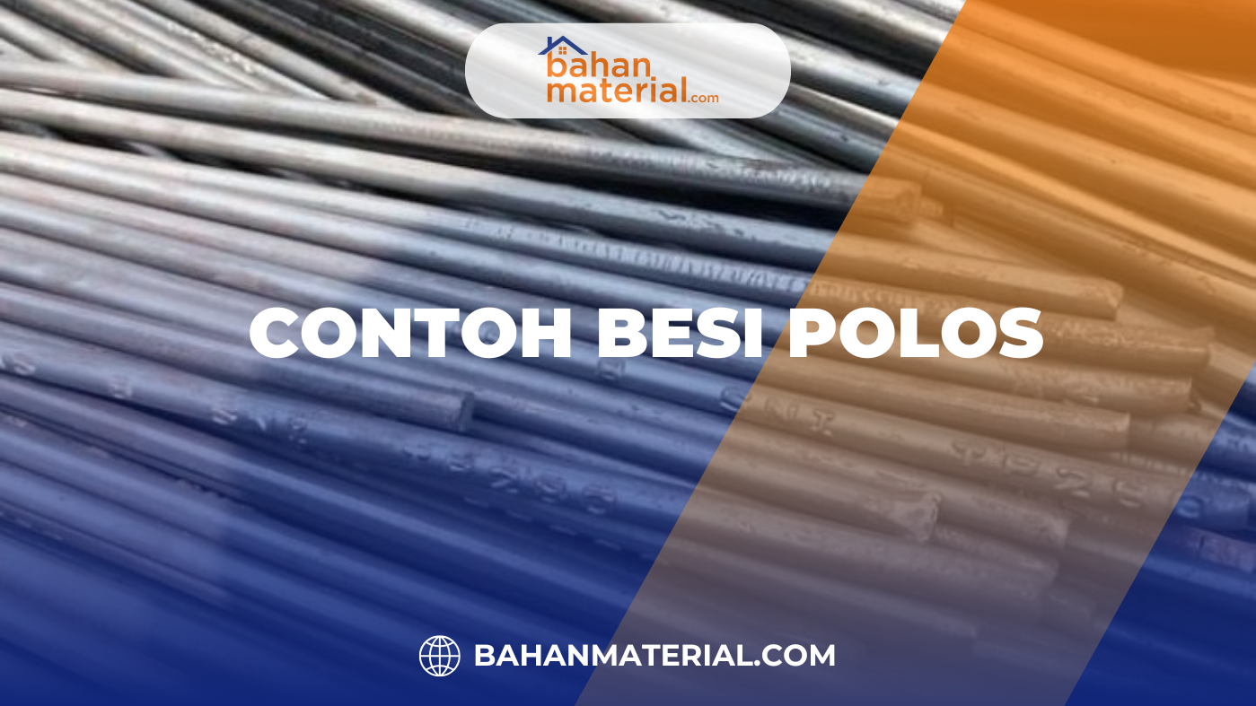 Kenali Perbedaan Besi Ulir dan Besi Polos – Bahan Material