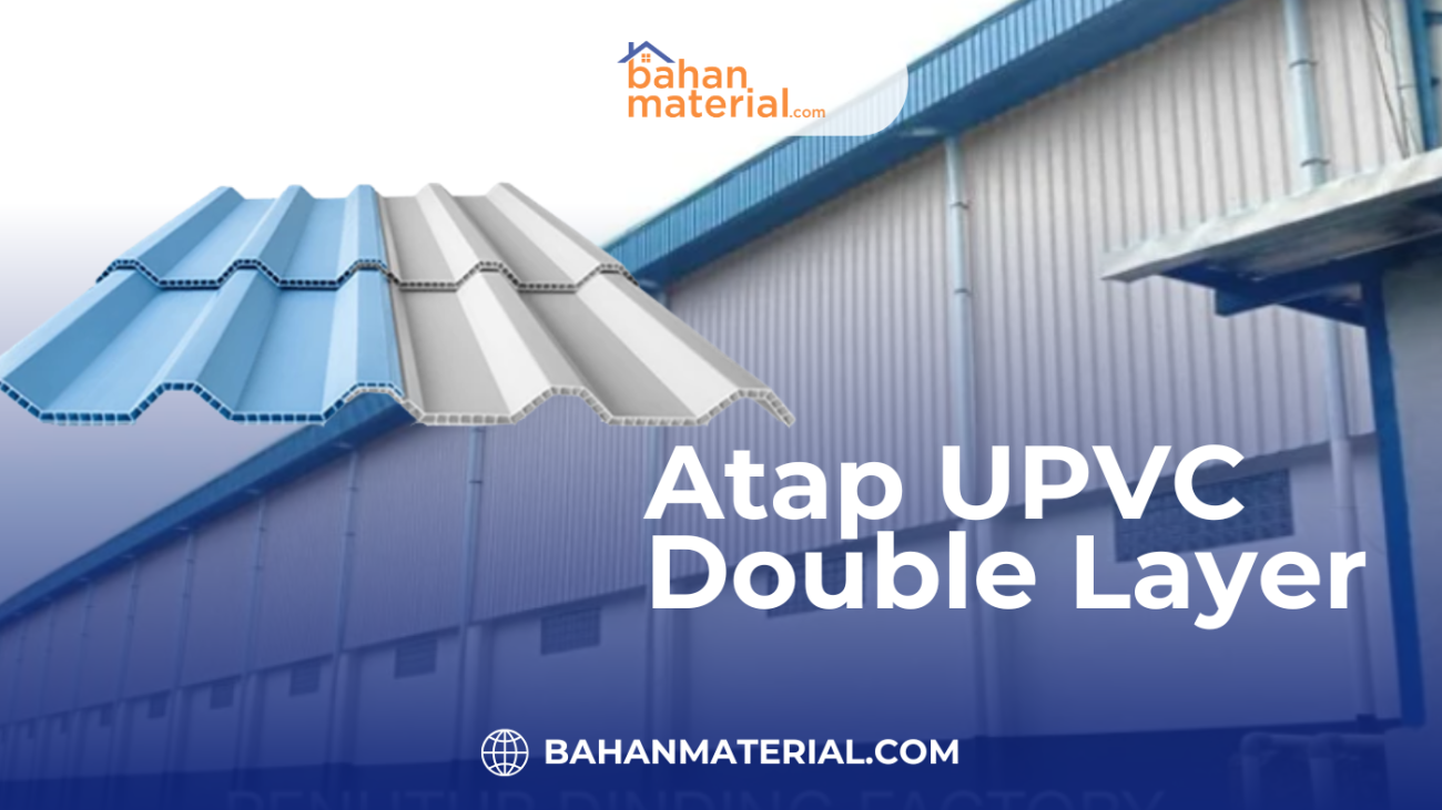 Perbedaan Atap UPVC Single dan Double Layer – Bahan Material
