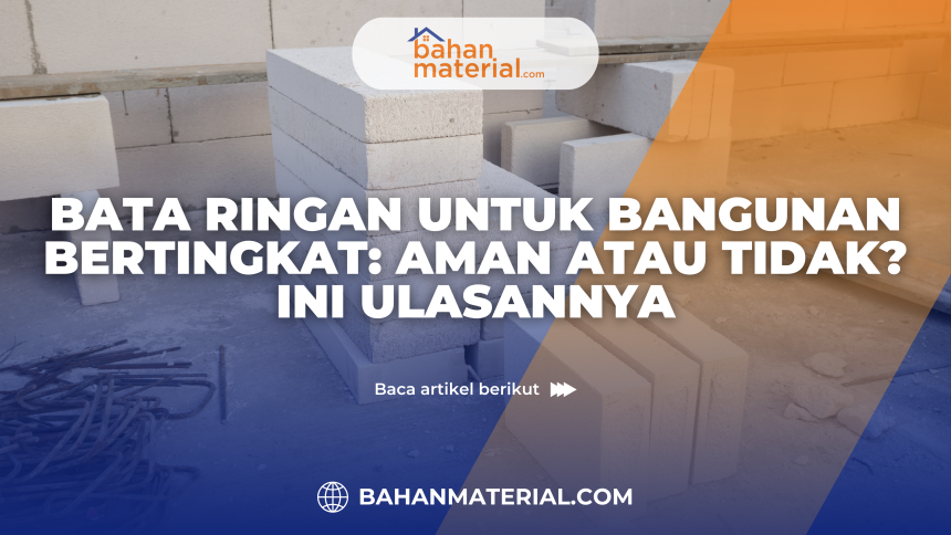Bata Ringan untuk Bangunan Bertingkat: Aman atau Tidak? Ini Ulasannya – Jual Bahan Bangunan ...