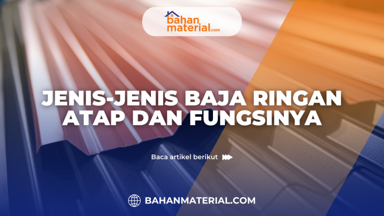 Jenis-Jenis Baja Ringan Atap dan Fungsinya – Jual Bahan Bangunan Online Terlengkap di Indonesia