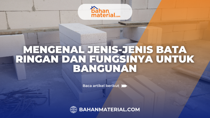 Mengenal Jenis-jenis Bata Ringan dan Fungsinya untuk Bangunan – Jual Bahan Bangunan Online ...